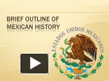 PPT – Brief Outline of Mexican History PowerPoint presentation | free ...