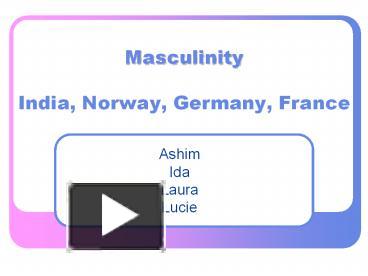 PPT – Masculinity India, Norway, Germany, France PowerPoint ...