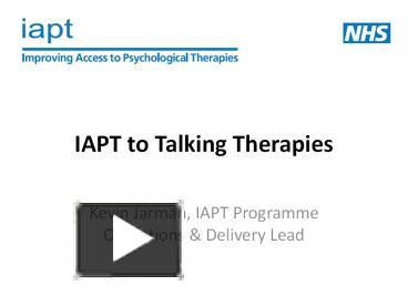 IAPT to Talking Therapies Kevin Jarman, IAPT Programme presentation ...