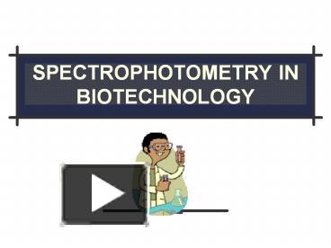 SPECTROPHOTOMETRY IN BIOTECHNOLOGY presentation | free to view