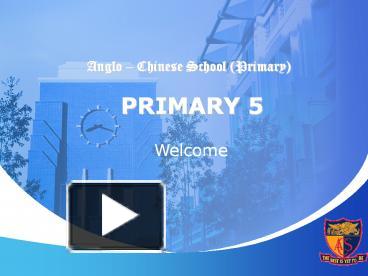 PPT – Anglo – Chinese School (Primary) PRIMARY 5 PowerPoint ...