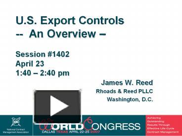 U.S. Export Controls -- An Overview – Session 1402 April 23 1:40 – 2:40 ...