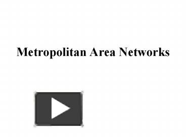 Metropolitan Area Networks presentation | free to view