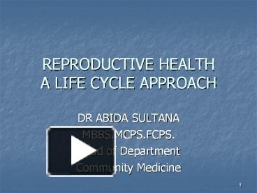 REPRODUCTIVE HEALTH A LIFE CYCLE APPROACH presentation | free to view