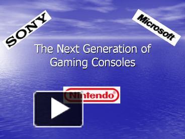 PPT – The Next Generation of Gaming Consoles PowerPoint presentation ...