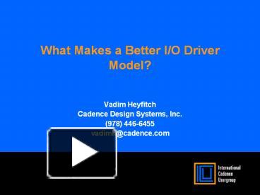 What Makes a Better I/O Driver Model? presentation | free to download