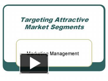 Targeting Attractive Market Segments presentation | free to view