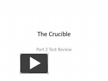 PPT – The Crucible PowerPoint presentation | free to view - id: 3bfb89 ...