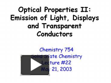 PPT – Optical Properties II: Emission of Light, Displays and ...