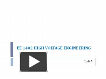 EE 1402 HIGH VOLTAGE ENGINEERING presentation | free to download