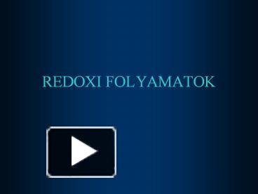 REDOXI FOLYAMATOK presentation | free to view
