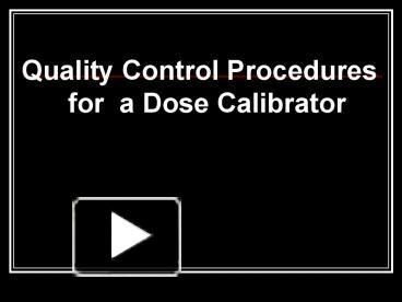 Quality Control Procedures for a Dose Calibrator presentation | free to ...