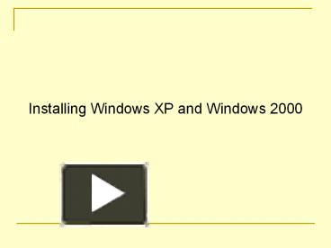 PPT – Installing Windows XP and Windows 2000 PowerPoint presentation ...