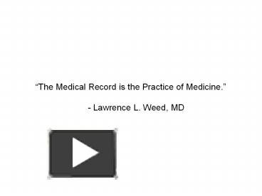 PPT – The Medical Record is the Practice of Medicine. - Lawrence L ...