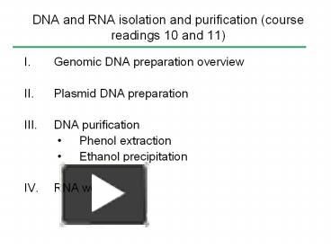 DNA and RNA isolation and purification (course readings 10 and 11 ...