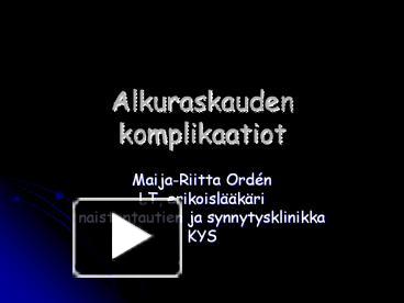 PPT – Alkuraskauden komplikaatiot PowerPoint presentation | free to ...
