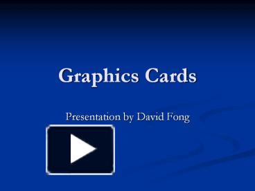 Graphics Cards presentation | free to view