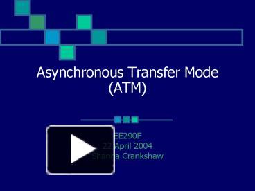 Asynchronous Transfer Mode (ATM) presentation | free to view