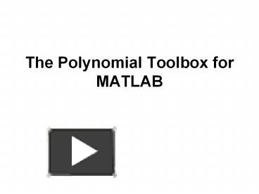 The Polynomial Toolbox for MATLAB presentation | free to view