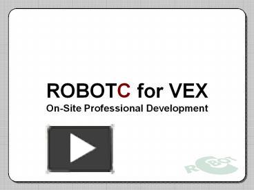 PPT – ROBOTC for VEX On-Site Professional Development PowerPoint ...