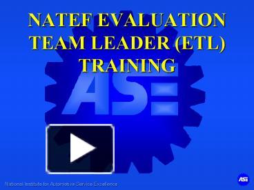 NATEF EVALUATION TEAM LEADER (ETL) TRAINING presentation | free to view