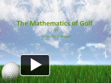 PPT – The Mathematics of Golf PowerPoint presentation | free to view ...