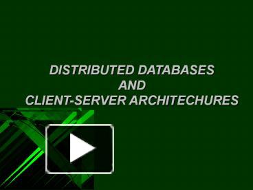 PPT – DISTRIBUTED DATABASES AND CLIENT-SERVER ARCHITECHURES PowerPoint ...