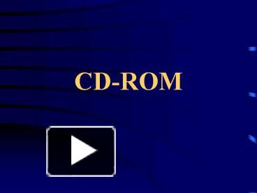 PPT – CDROM PowerPoint presentation | free to view - id: 3c5c0-ZjA4M