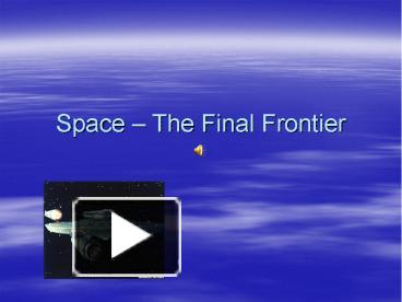 PPT – Space PowerPoint presentation | free to download - id: 3c60ef-ZGY4O