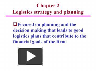 Chapter 2 Logistics strategy and planning presentation | free to view