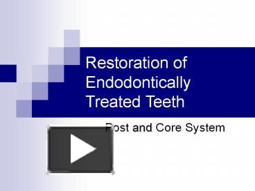 Restoration of Endodontically Treated Teeth presentation | free to download