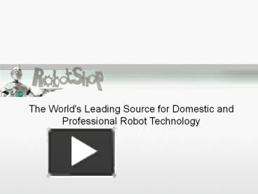 PPT – RobotShop.us - Domestic & Professional Robots, Robot Parts ...