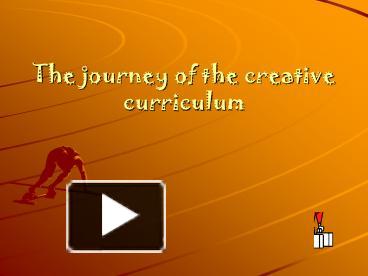 PPT – The journey of the creative curriculum PowerPoint presentation ...