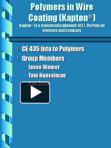 Polymers in Wire Coating (Kapton?) Kapton? is a registered trademark of ...