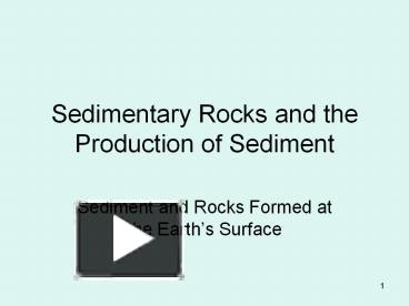 PPT – Sedimentary Rocks and the Production of Sediment PowerPoint ...