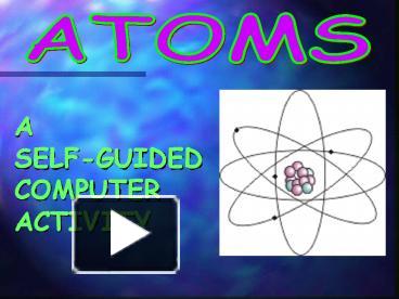 PPT – ATOMS PowerPoint presentation | free to view - id: 3c9155-NzRlN