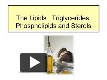 The Lipids Triglycerides Phospholipids And Sterols Lipids