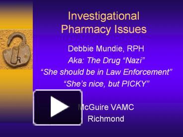 Investigational Pharmacy Issues presentation | free to view