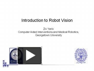 PPT – Introduction to Robot Vision Ziv Yaniv Computer Aided PowerPoint ...