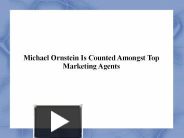 Michael Ornstein Is Counted Amongst Top Marketing Agents presentation ...