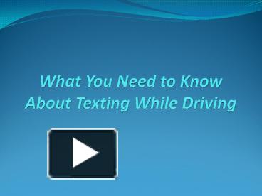 What You Need to Know About Texting While Driving presentation | free ...