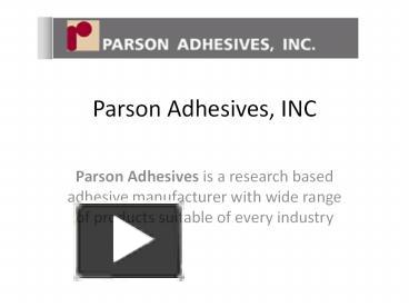 Parson Adhesives, INC Products List Presentation presentation | free to ...