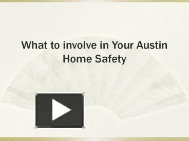 What to involve in Your Austin Home Safety presentation | free to download