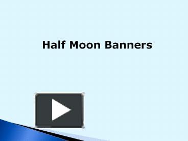 PPT – Half Moon Banner PowerPoint presentation | free to view - id ...