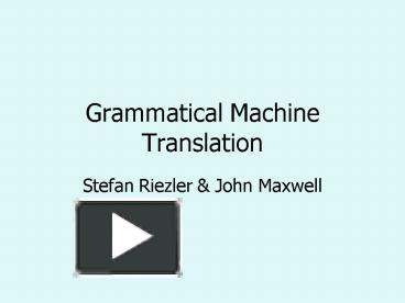 PPT – Grammatical Machine Translation PowerPoint presentation | free to ...