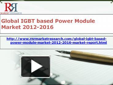 Global IGBT based Power Module Market 2012-2016 presentation | free to ...