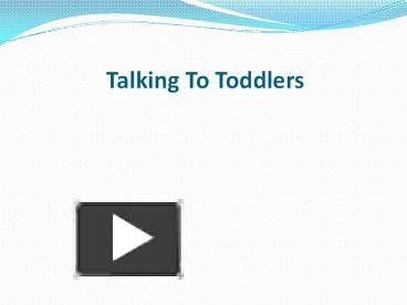PPT – Talking To Toddlers PowerPoint presentation | free to download ...