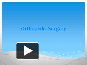 Orthopedic Surgery presentation | free to download