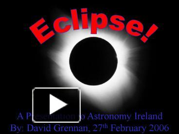 PPT – Eclipse PowerPoint presentation | free to view - id: 3cb8b-MzM1O
