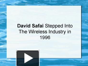 PPT – David Safai Stepped Into The Wireless Industry in 1996 PowerPoint ...